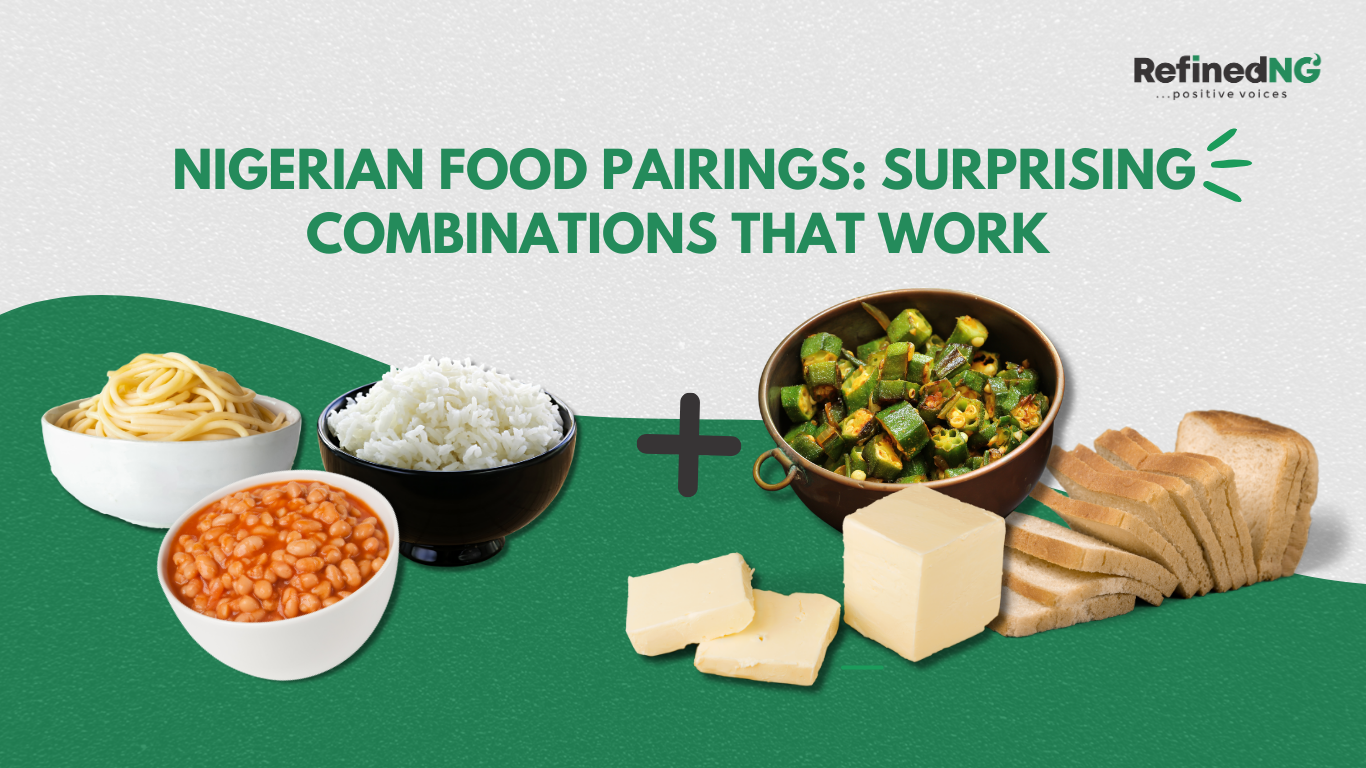 Uncommon Nigerian Food Pairings: Surprising Combinations That Work ...