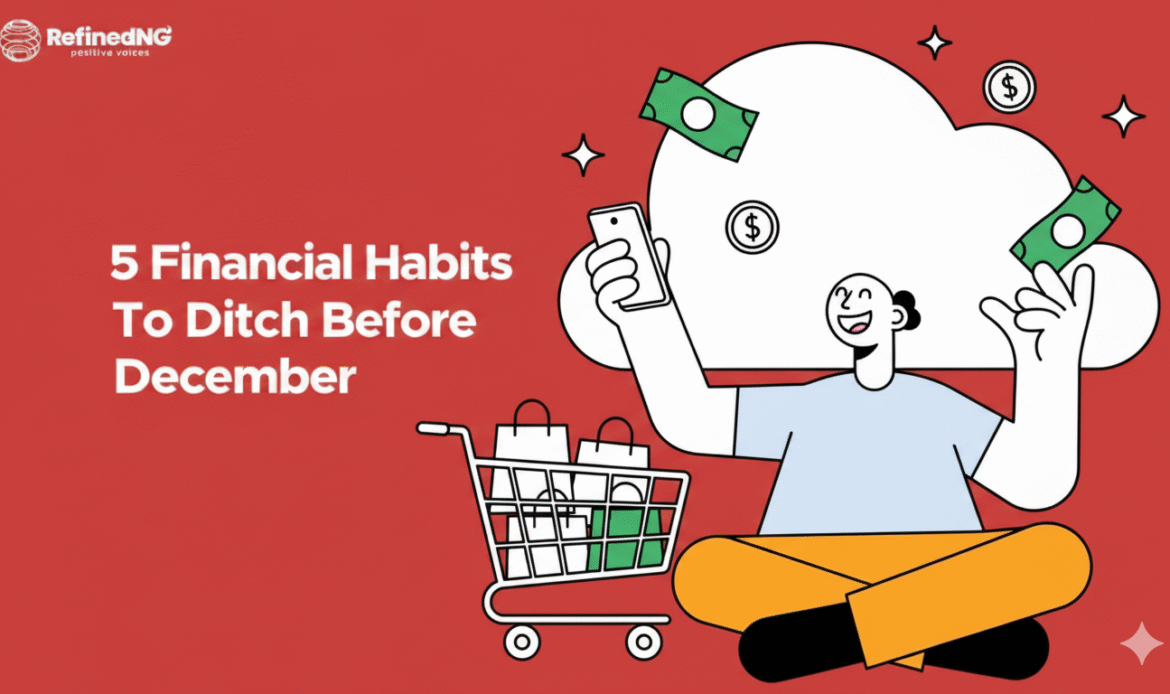 5 Financial Habits To Ditch Before December - RefinedNG